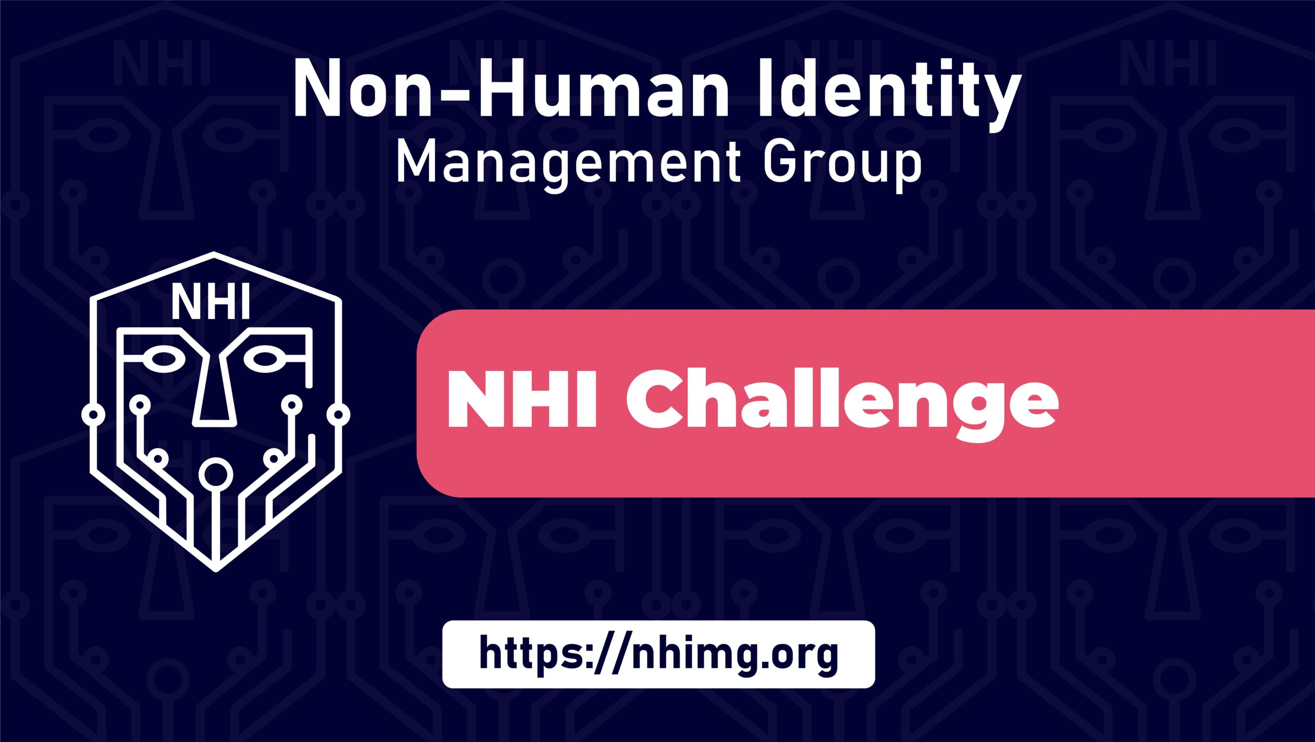 Non-Human Identity Management Group - The NHI Challenge