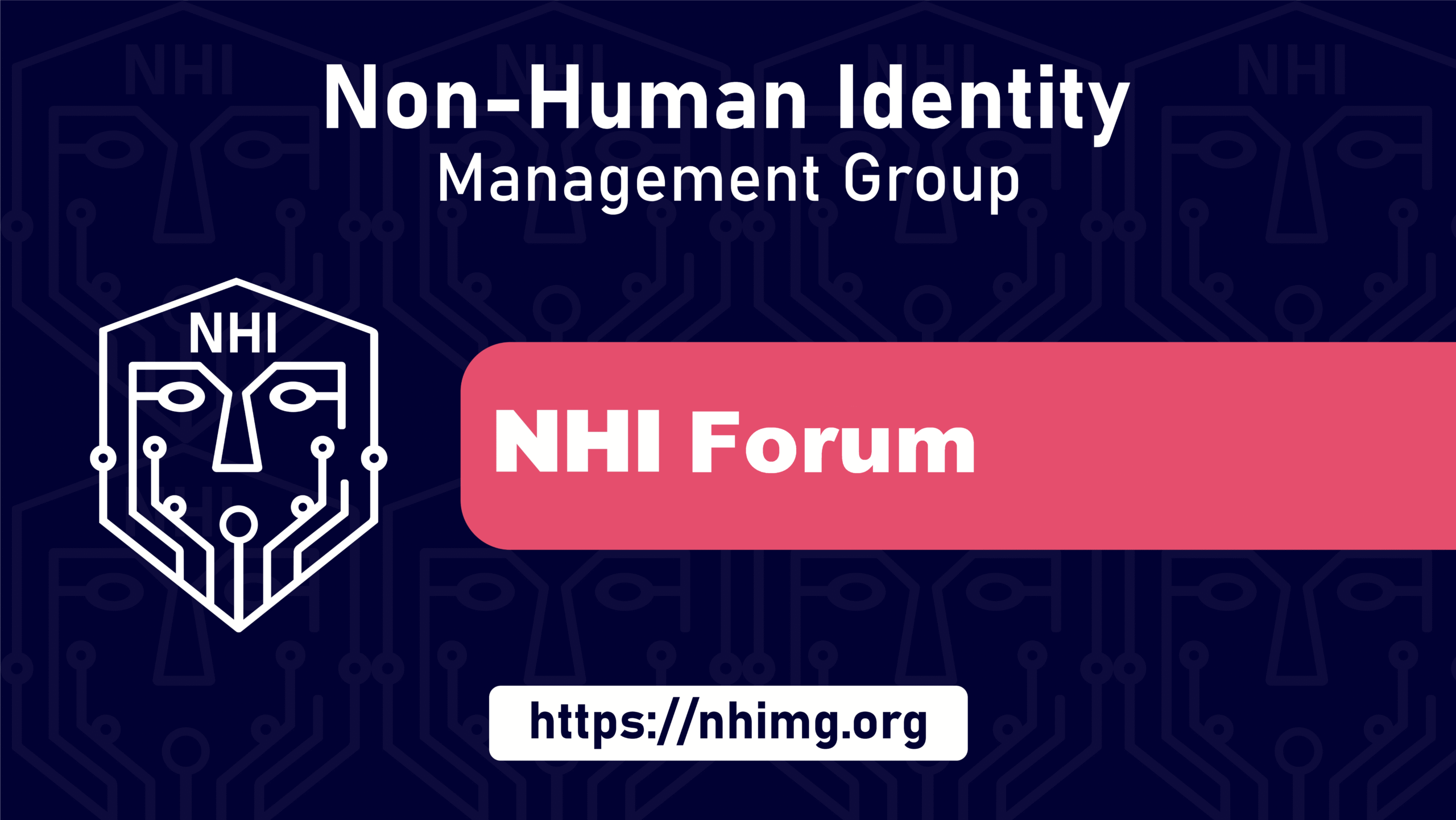 Non-Human Identity Management Group - NHI Forum