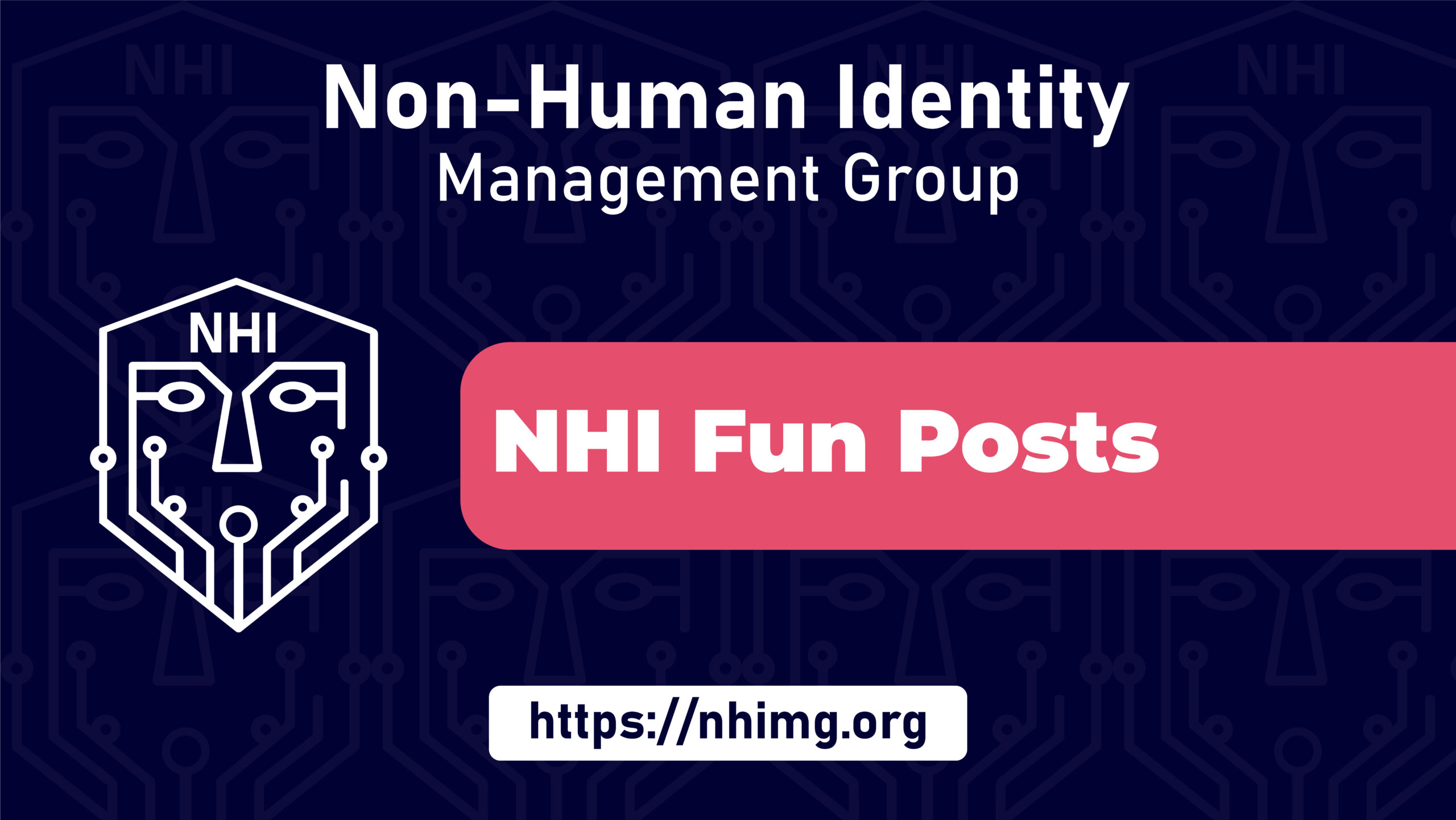 Non-Human Identity Management Group - Fun Blogs